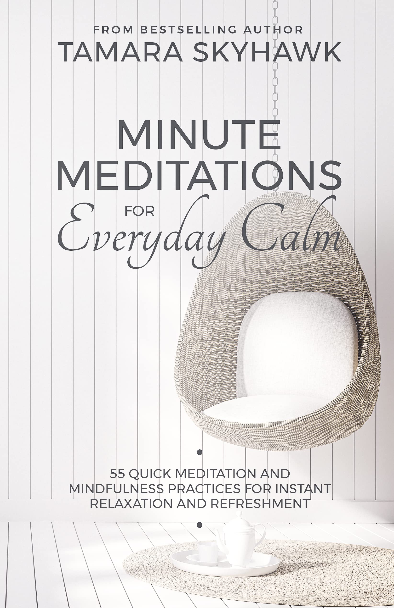 Minute Meditations for Everyday Calm: 55 Quick Meditation and ...