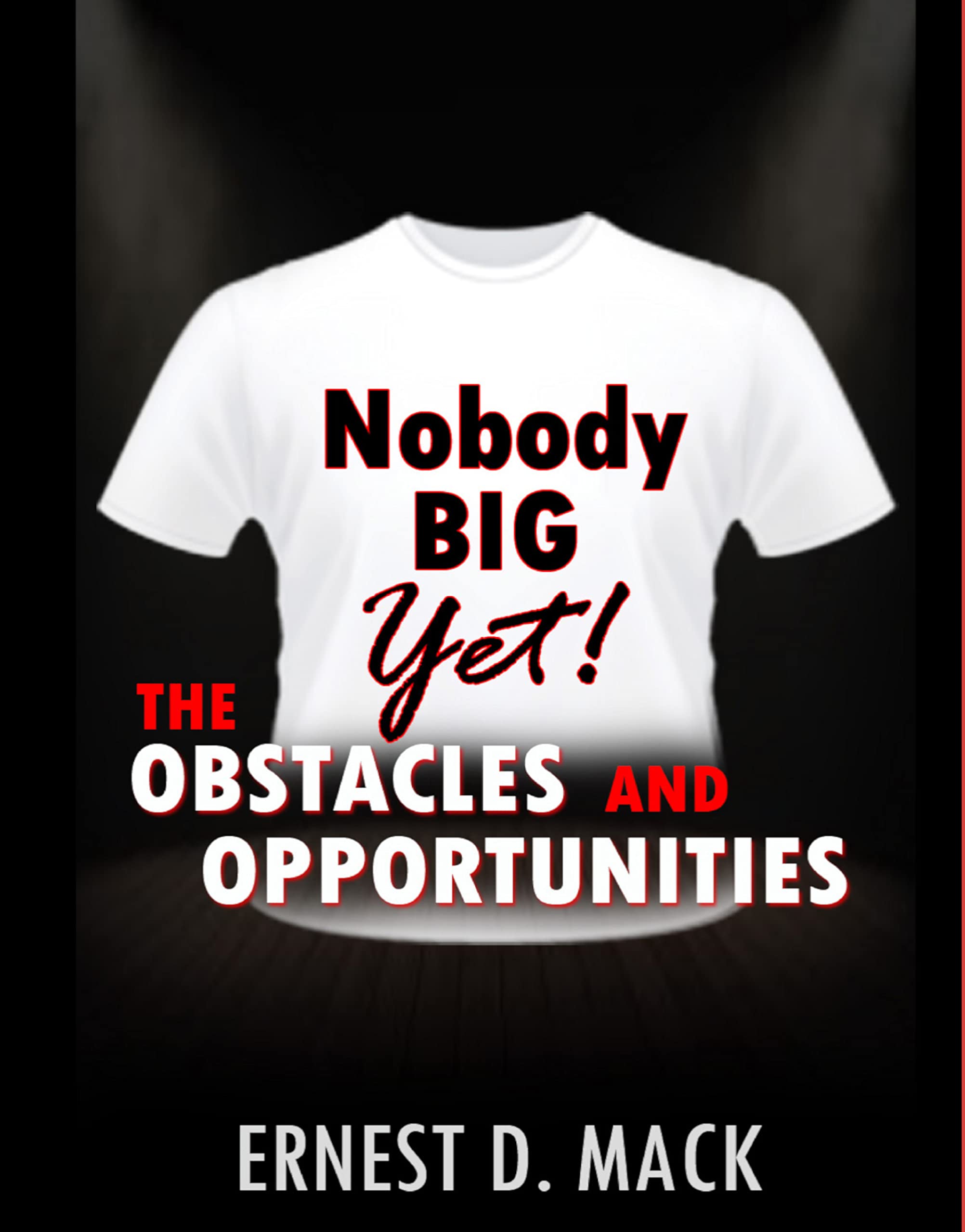 Nobody Big Yet: The Obstacles and Opportunities by Ernest D. Mack ...