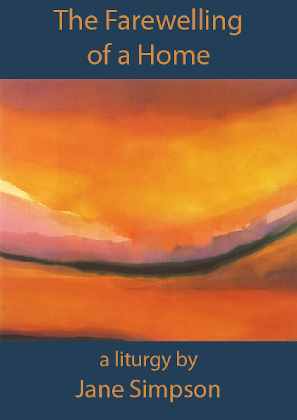 The Farewelling of a Home: A liturgy by Jane Simpson | Goodreads