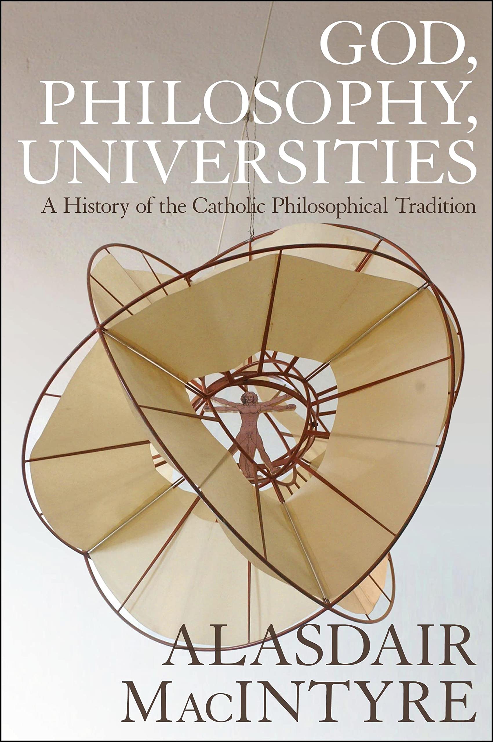God, Philosophy, Universities: A History of the Catholic Philosophical ...