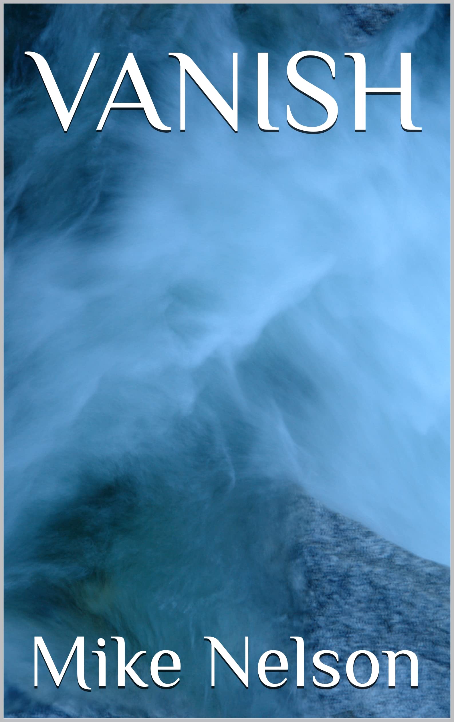 Vanish by Mike Nelson | Goodreads