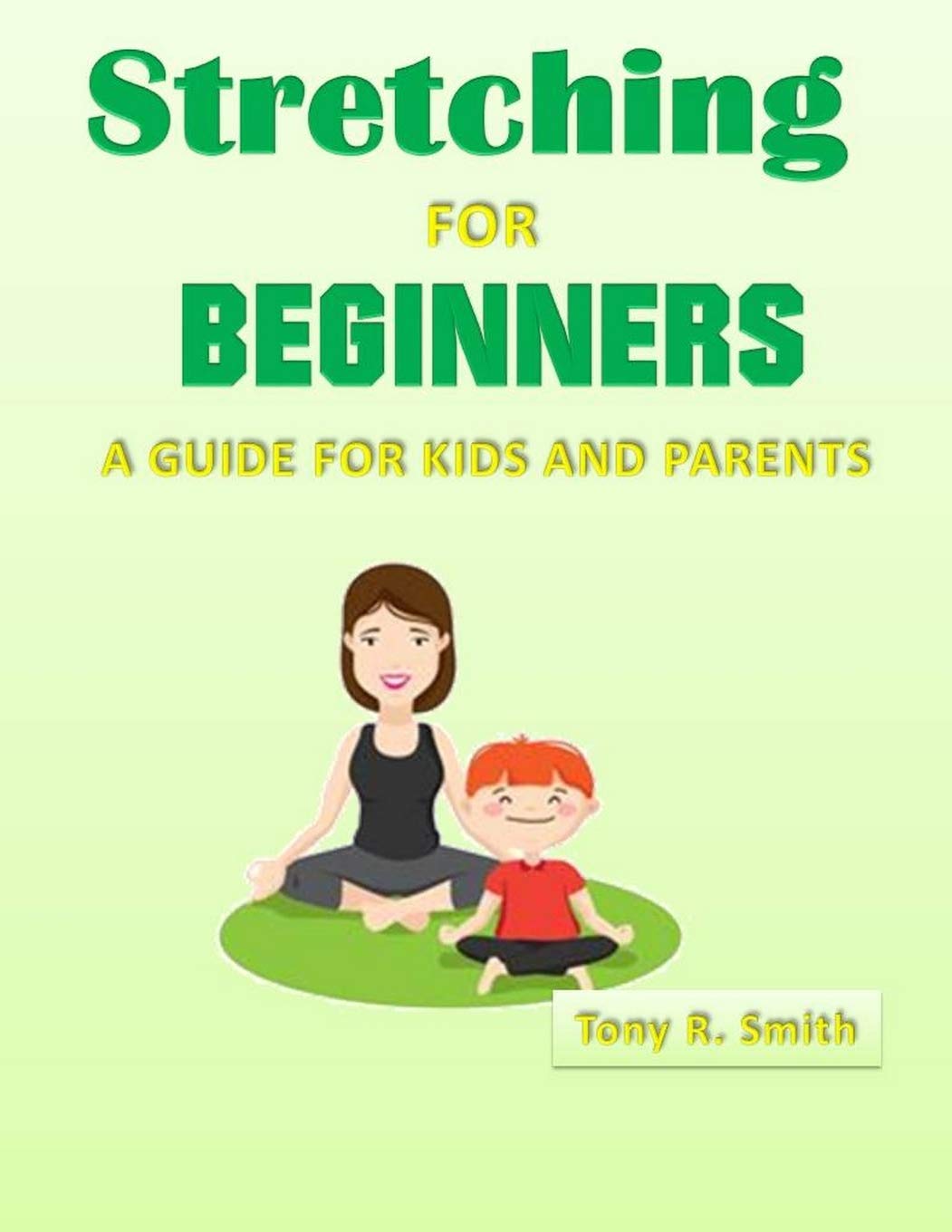 Stretching for Beginners: A Guide for Kids and Parents 100 Pages by ...