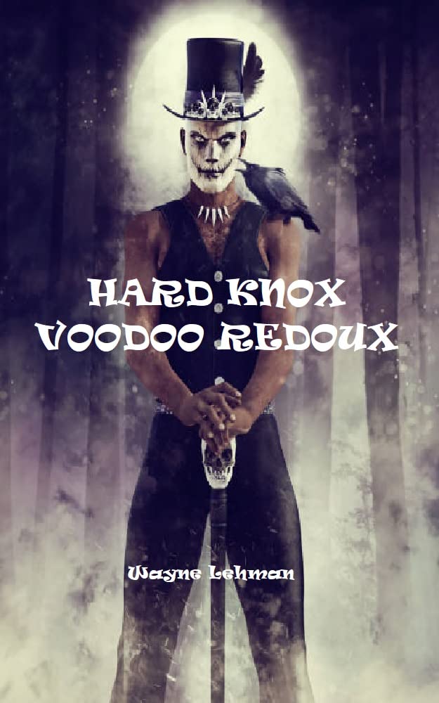 Hard Knox Voodoo Redux (Hard Knox Blues Band Book 2) by Wayne Lehman | Goodreads