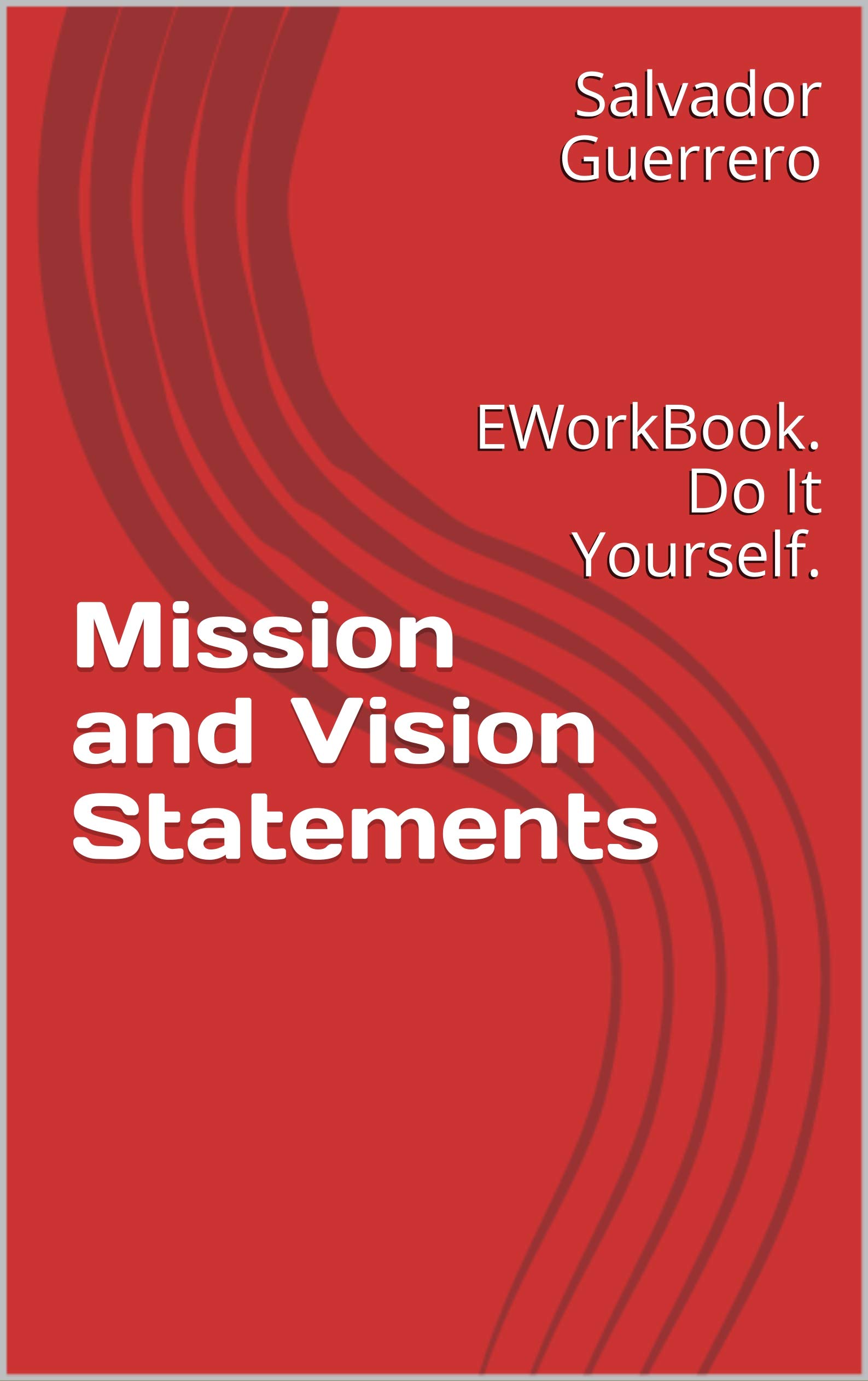 Mission And Vision Statements EWorkBook Do It Yourself By Salvador mission-and-vision-statements-eworkbook-do-it-yourself-by-salvador