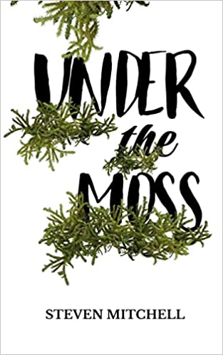 Under the Moss: A unique novel based around obsession, addiction, and ...