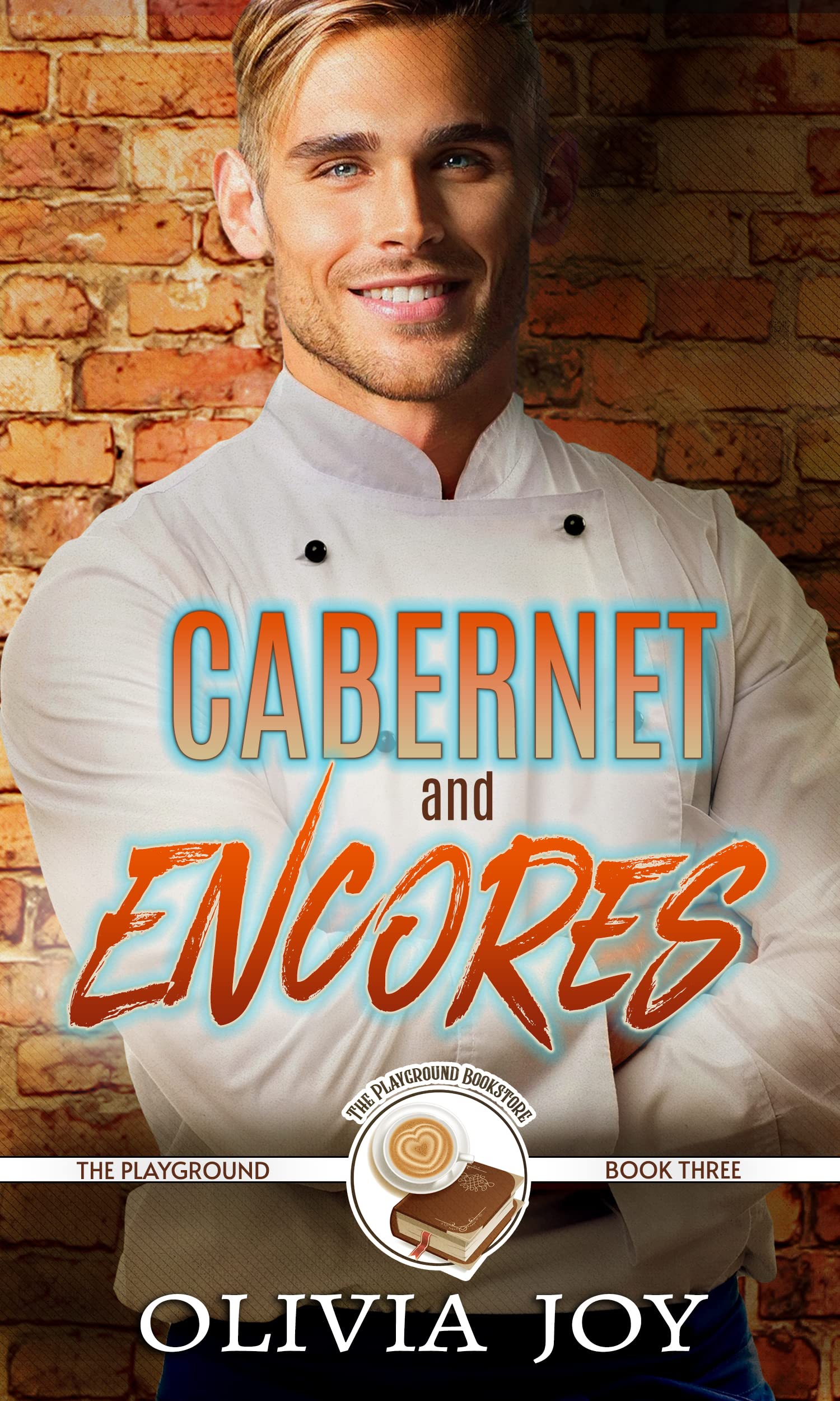 Cabernet and Encores (The Playground #3) by Olivia Joy | Goodreads