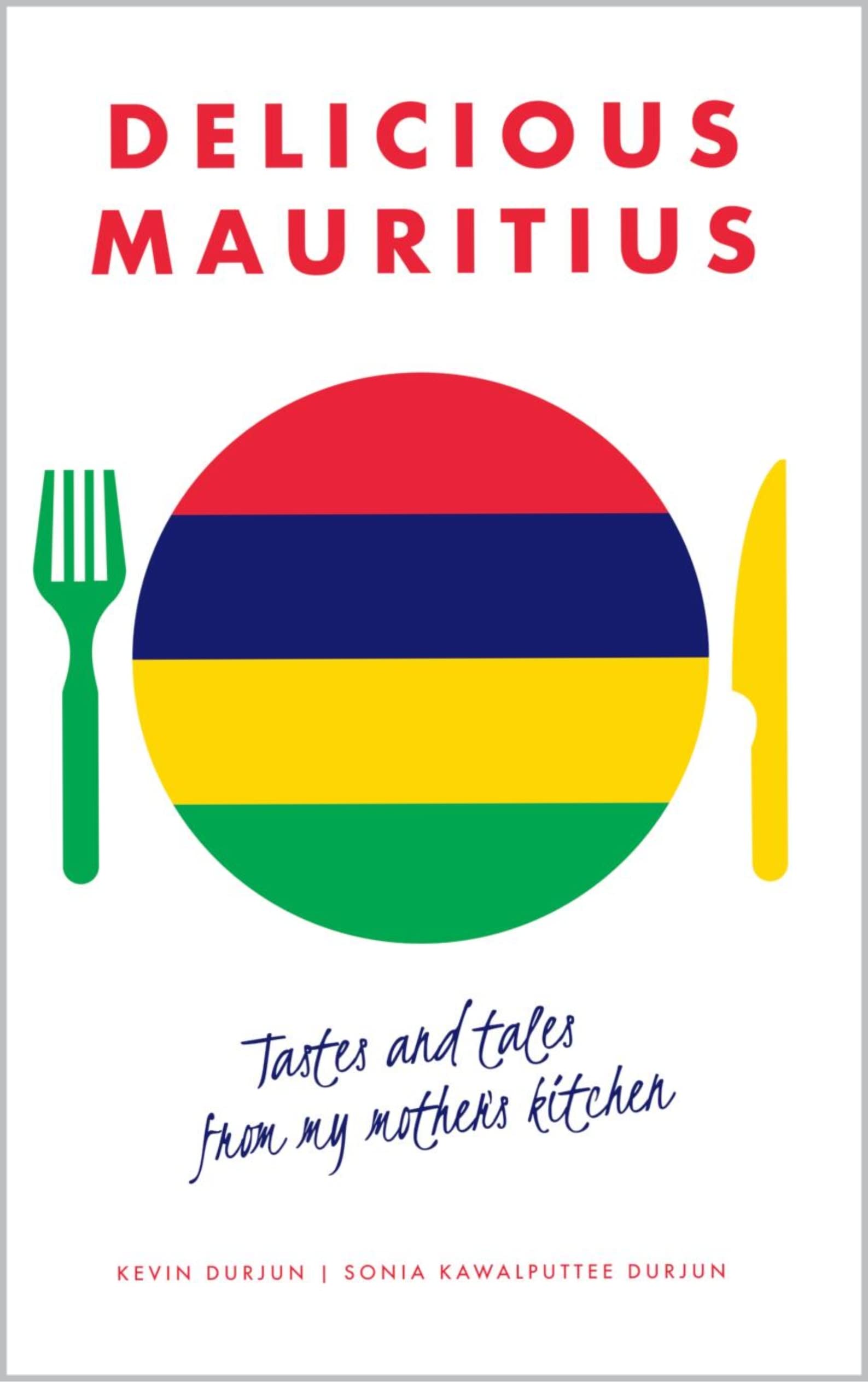 Delicious Mauritius : Tastes and tales from my mother's kitchen by ...