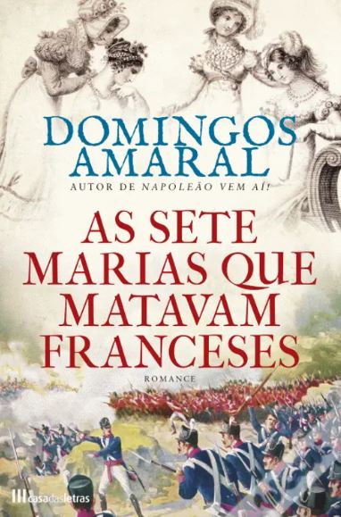 As Sete Marias que Matavam Franceses by Domingos Amaral | Goodreads