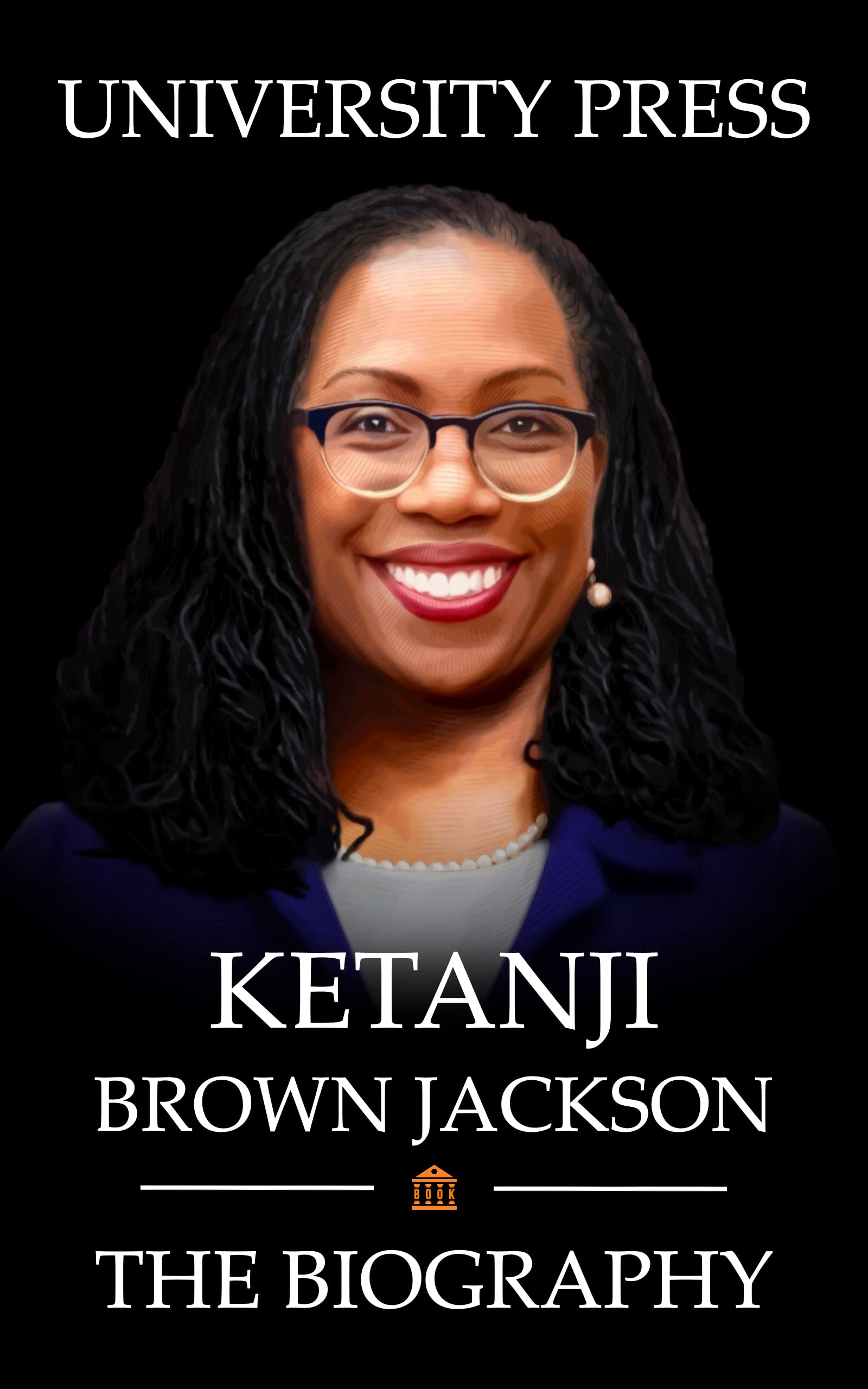Ketanji Brown Jackson Book: The Biography of Ketanji Brown Jackson by ...