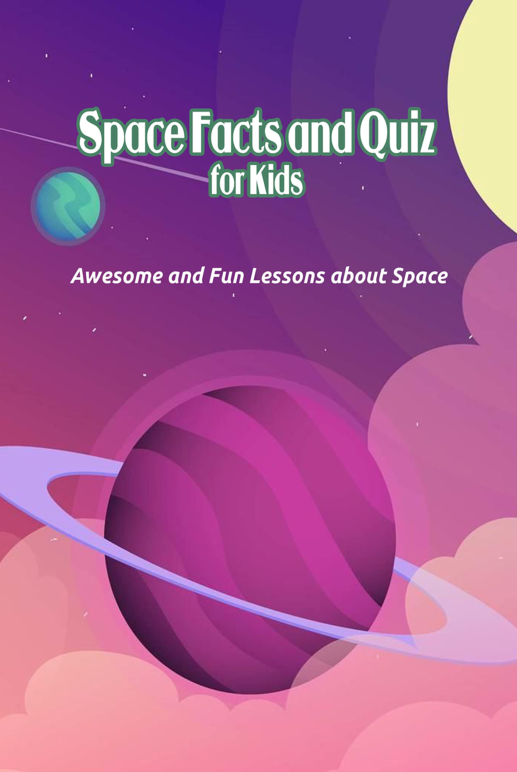 Space Facts and Quiz for Kids: Awesome and Fun Lessons about Space by ...