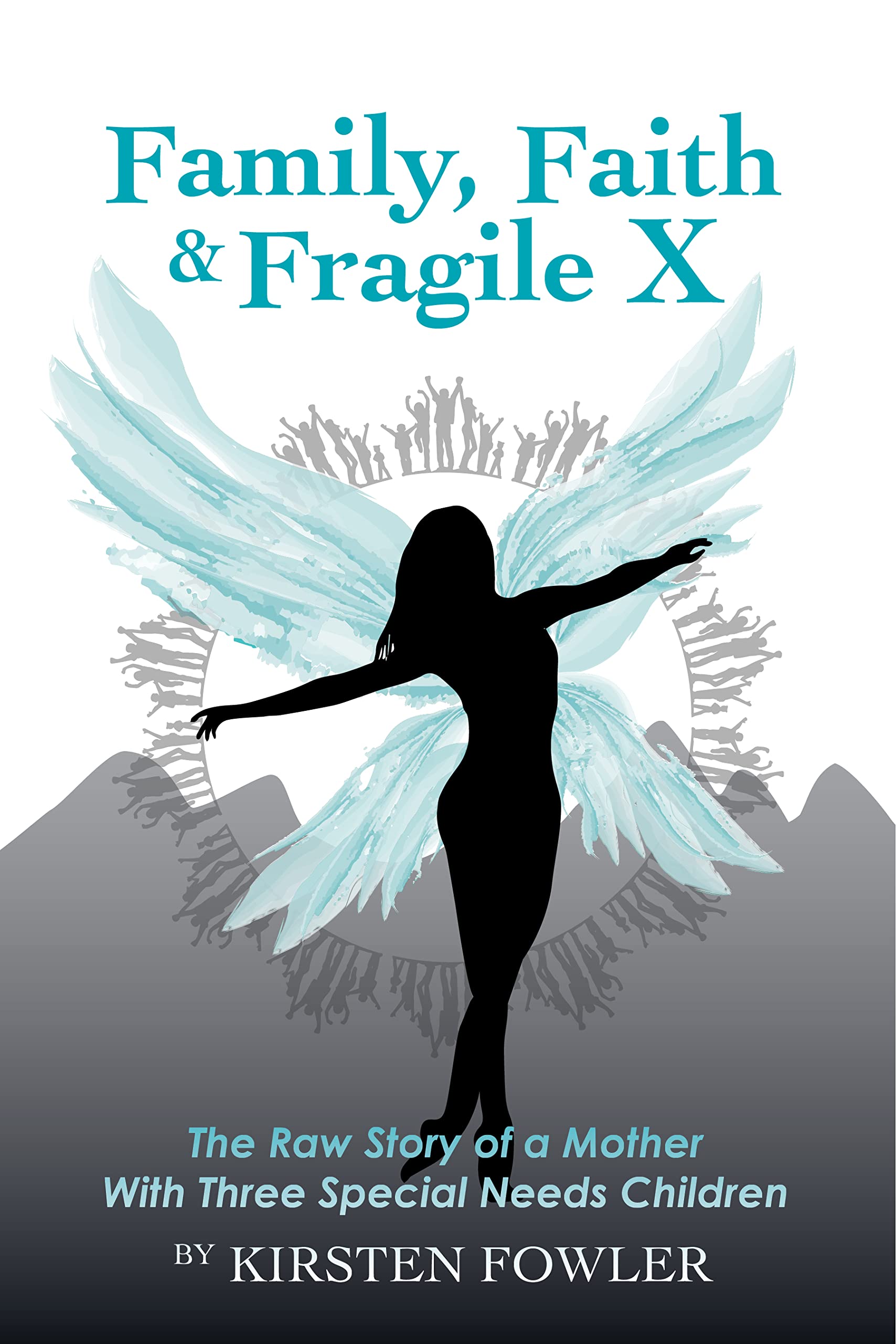 Family, Faith, and Fragile X by Kirsten Fowler | Goodreads