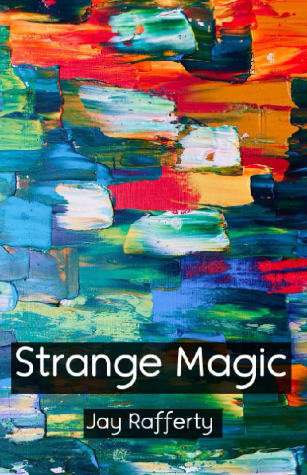 Strange Magic By Jay Rafferty Goodreads strange-magic-by-jay-rafferty-goodreads