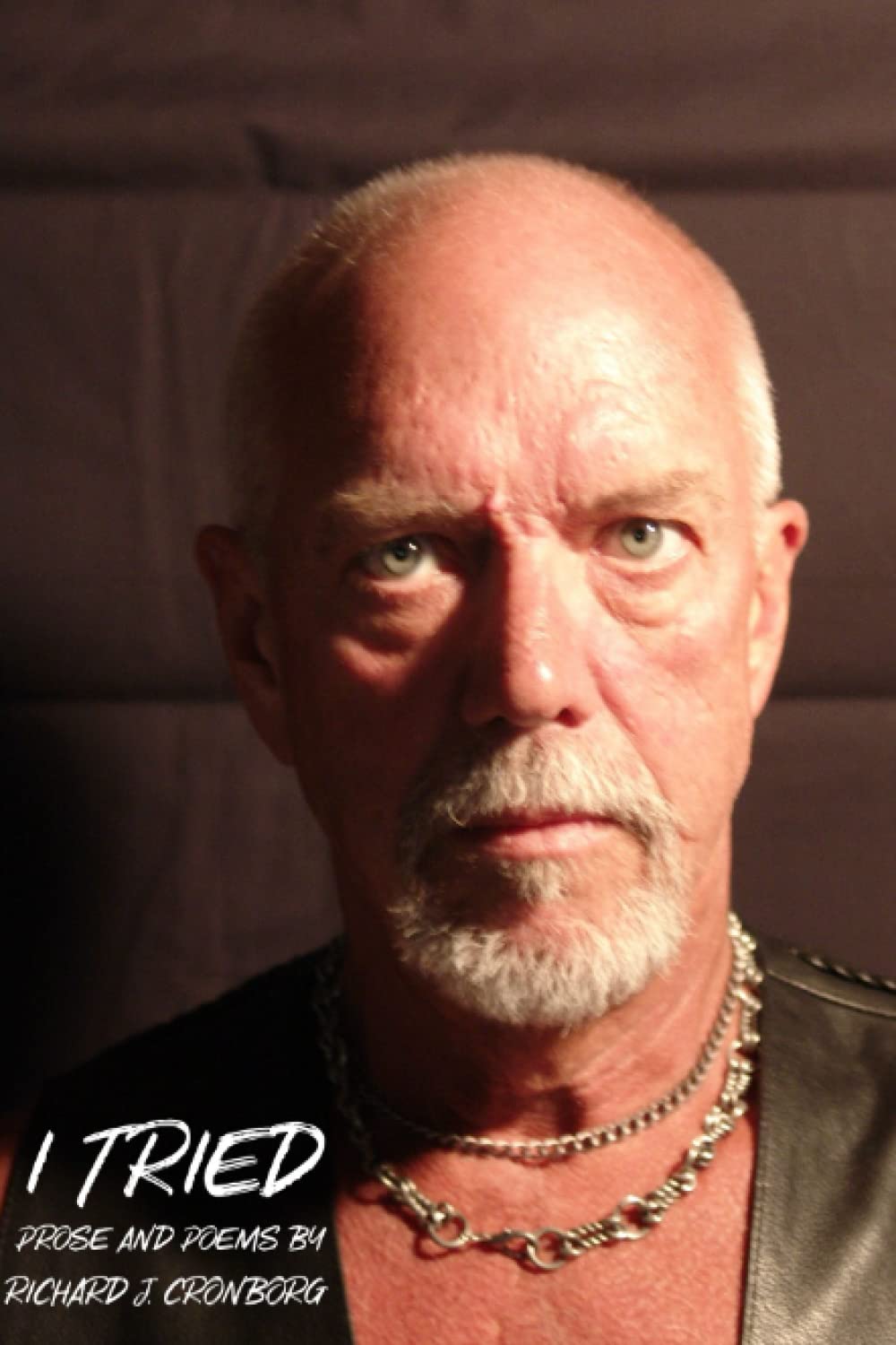 I Tried: prose and poems by Richard J. Cronborg by Richard J. Cronborg ...