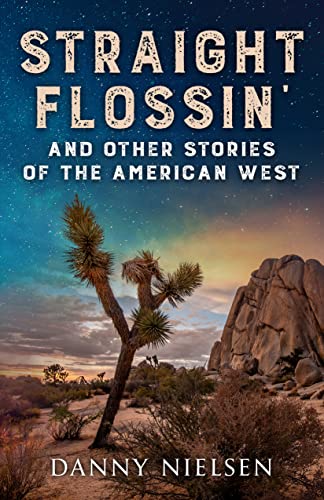 Straight Flossin' and other stories of the American West by Danny ...