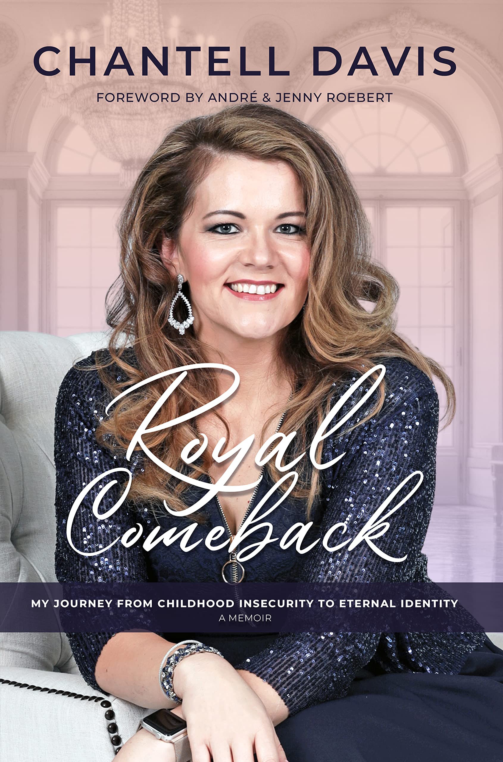 Royal Comeback: My Journey from Childhood Insecurity to Eternal ...