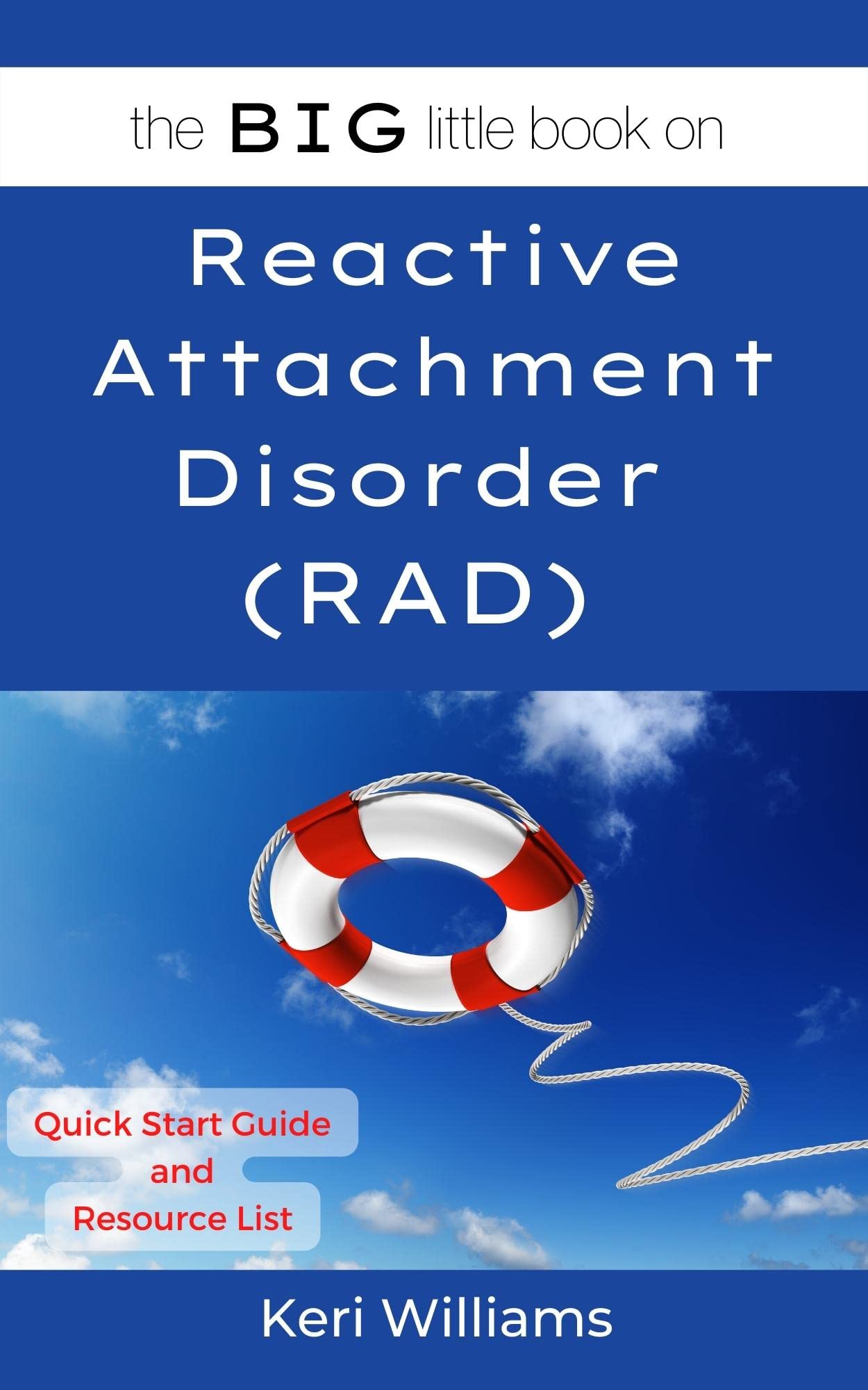 the BIG little book on Reactive Attachment Disorder (RAD): Quick Start ...