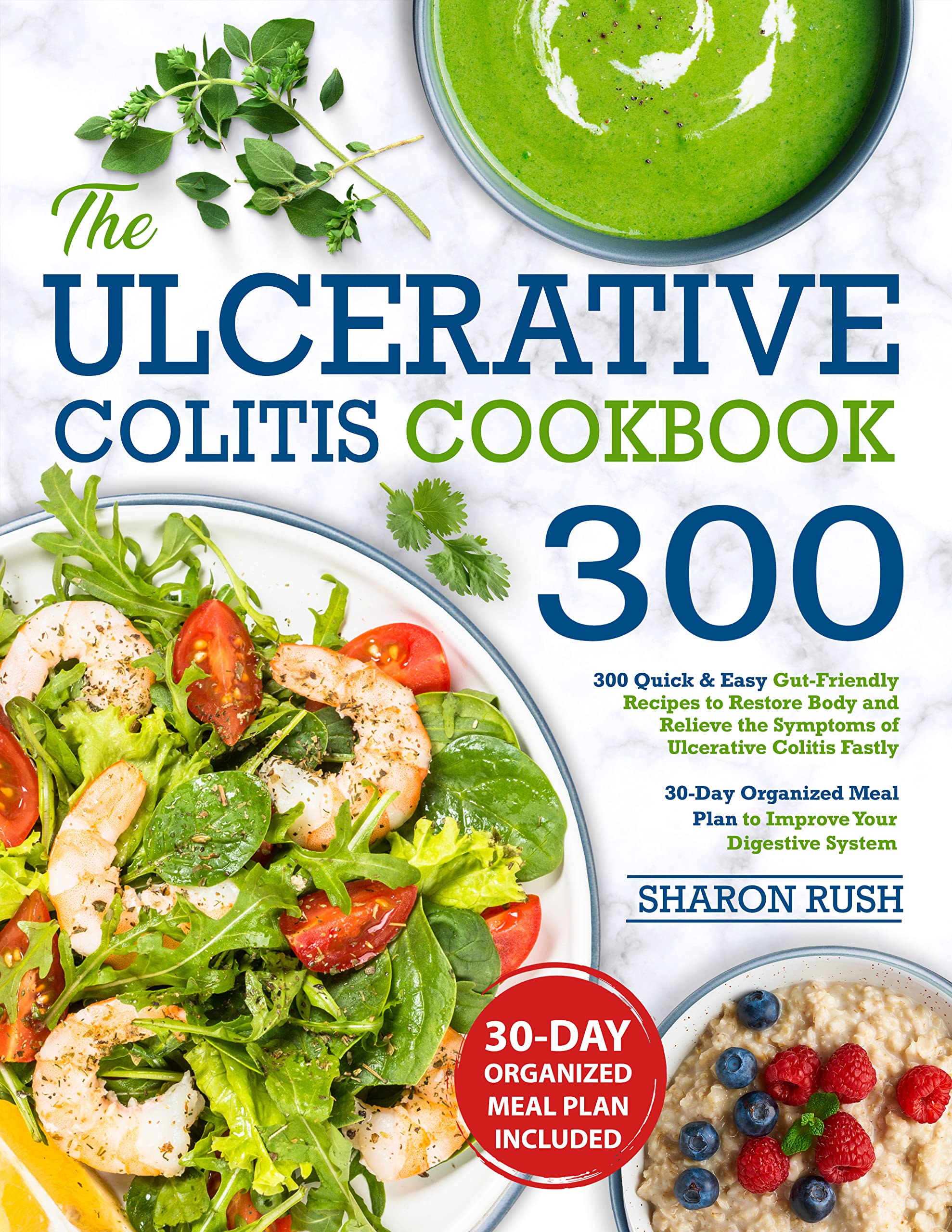 Ulcerative Colitis Cookbook: 300 Quick & Easy Gut-Friendly Recipes to ...