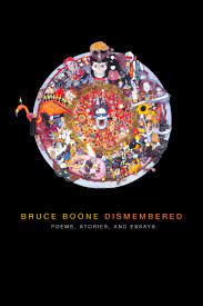 Bruce Boone Dismembered: Selected Poems, Stories, and Essays by Bruce ...