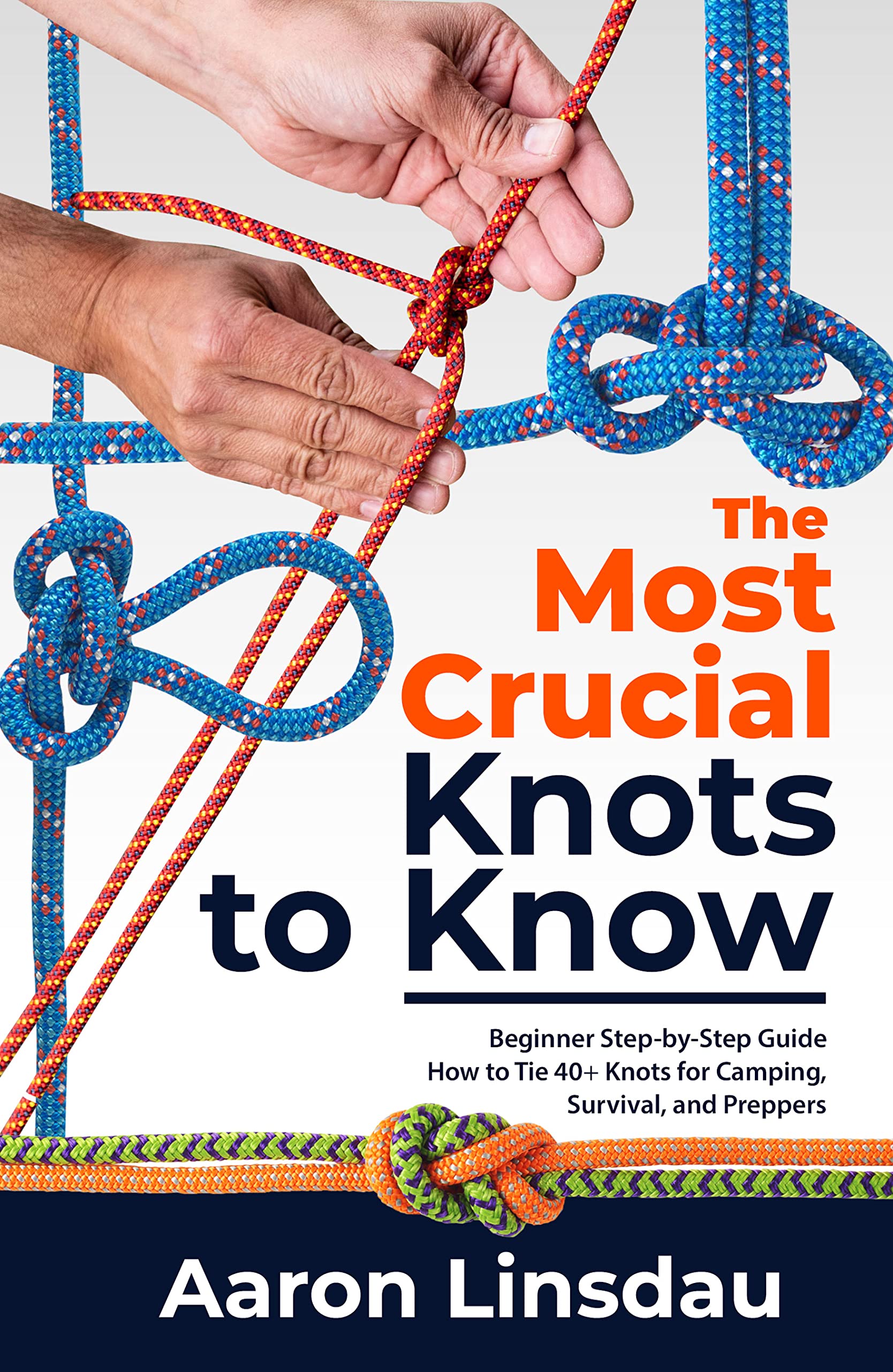 The Most Crucial Knots to Know: Beginner Step-by-Step Guide How to Tie ...
