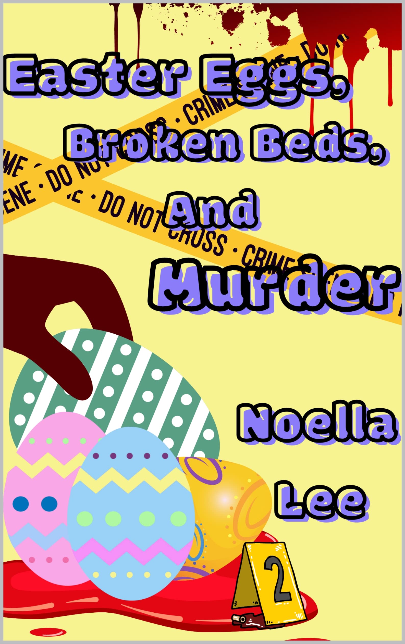 Easter Eggs, Broken Beds, and Murder by Noella Lee | Goodreads