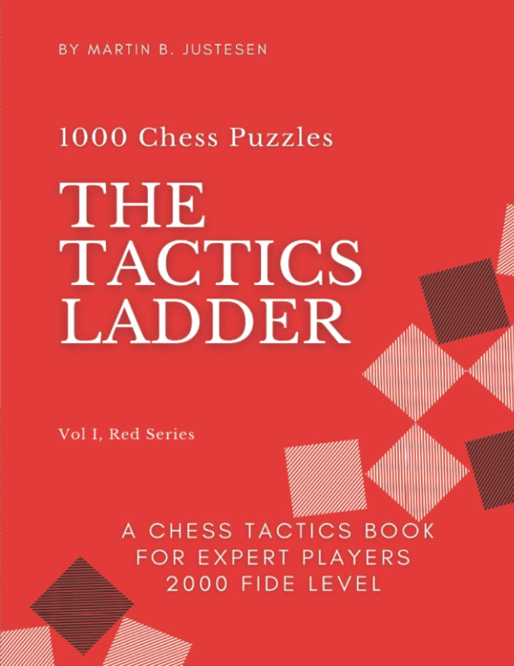 The Tactics Ladder, Vol. I, Red Series: 1000 Chess Puzzles, A Chess ...