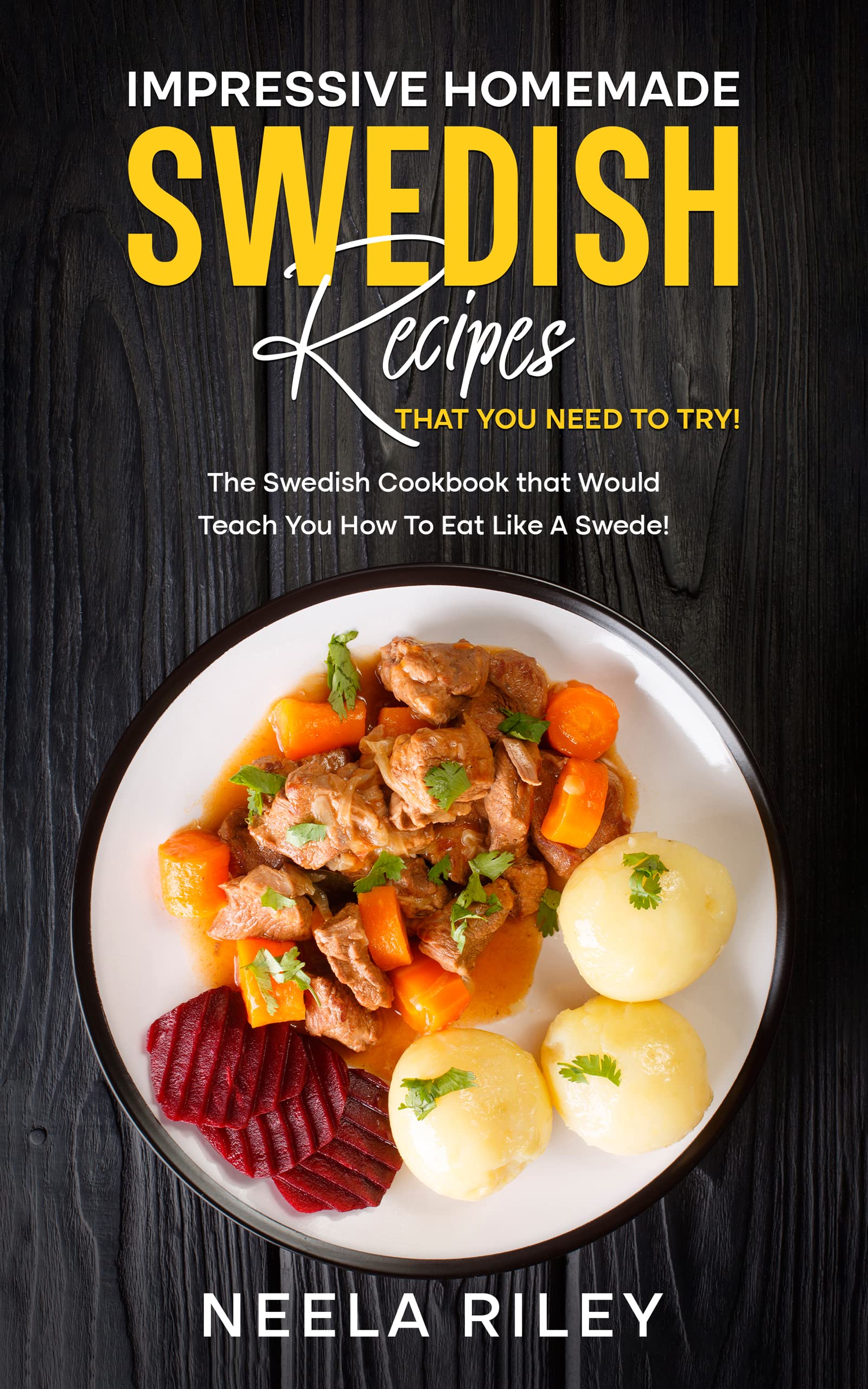 Impressive Homemade Swedish Recipes that You Need to Try!: The Swedish ...