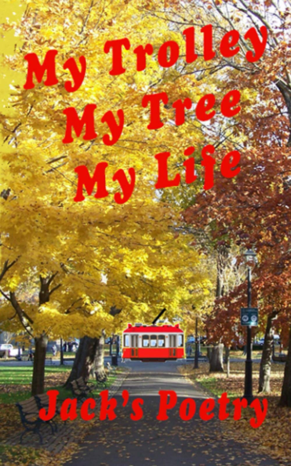 My Trolley, My Tree, My Life: Jack's Poetry by Jack Stewart | Goodreads