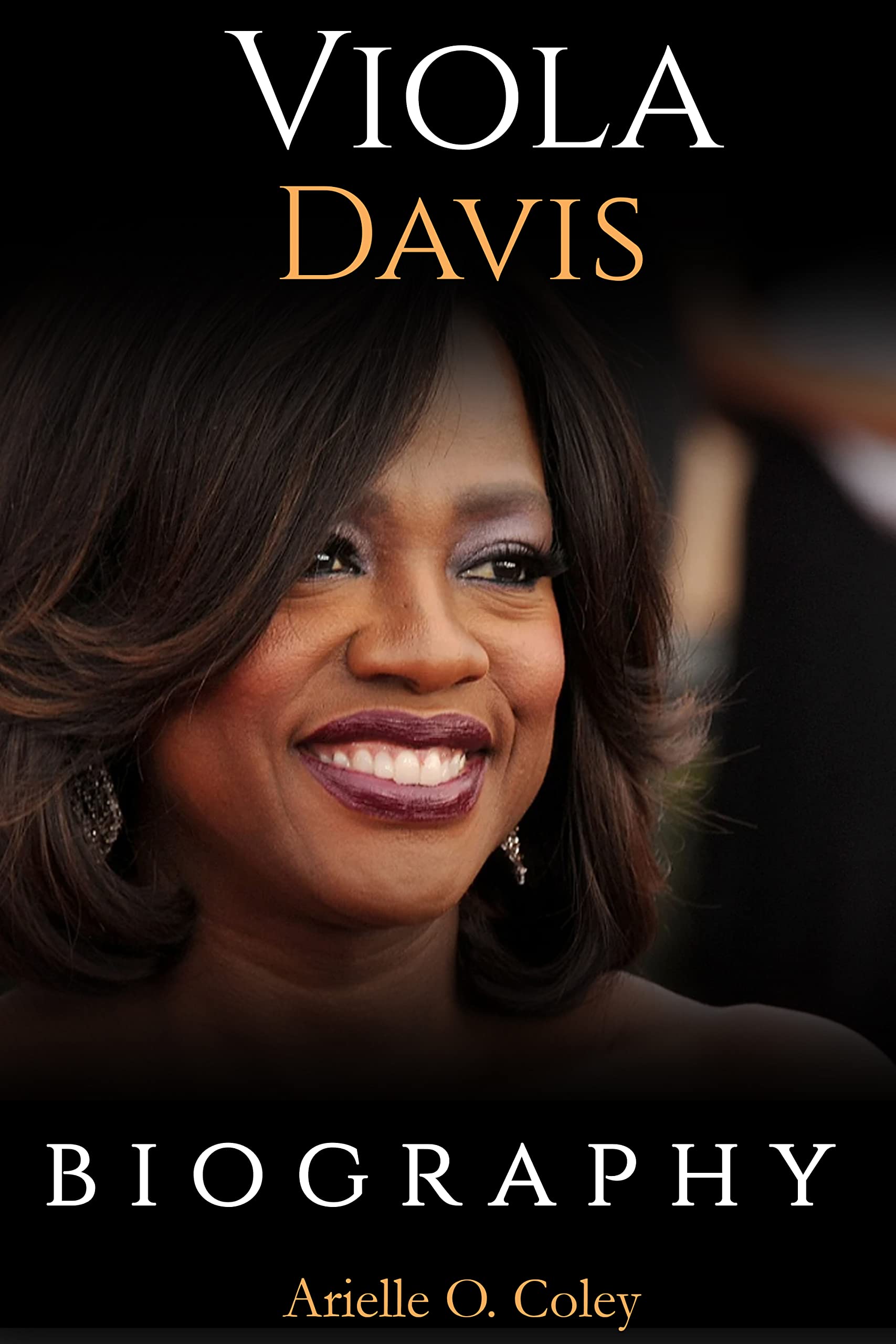 Viola Davis : A Detailed Biography Book of an American Superstar Actress, Philanthropist ...