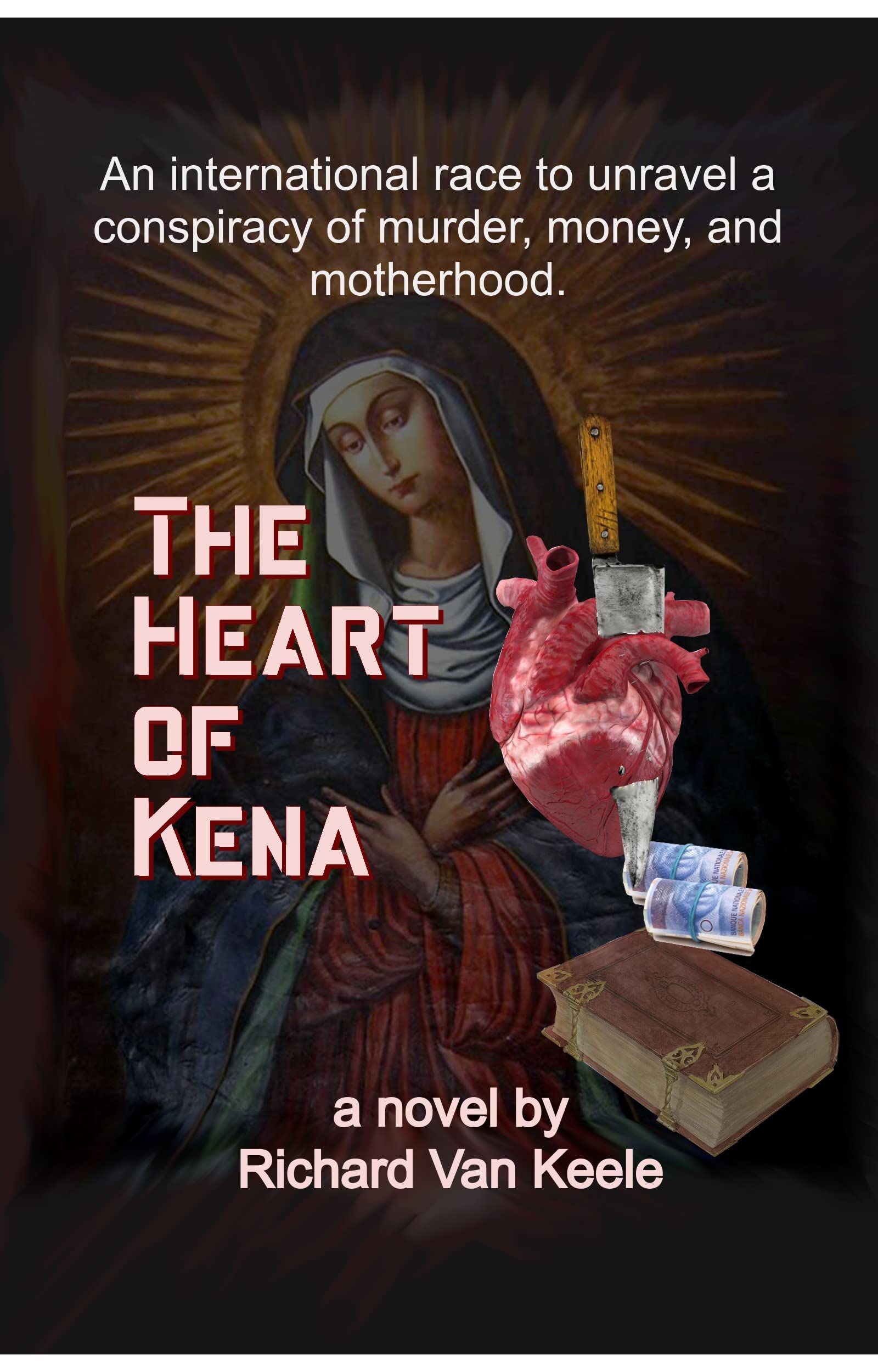 The Heart of Kena: An international race to unravel a conspiracy of ...