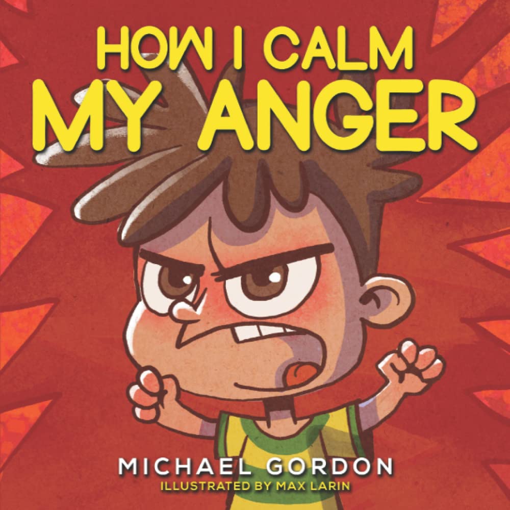 How I Calm My Anger: Children's books, ages 3 5, kids, boys by Michael ...