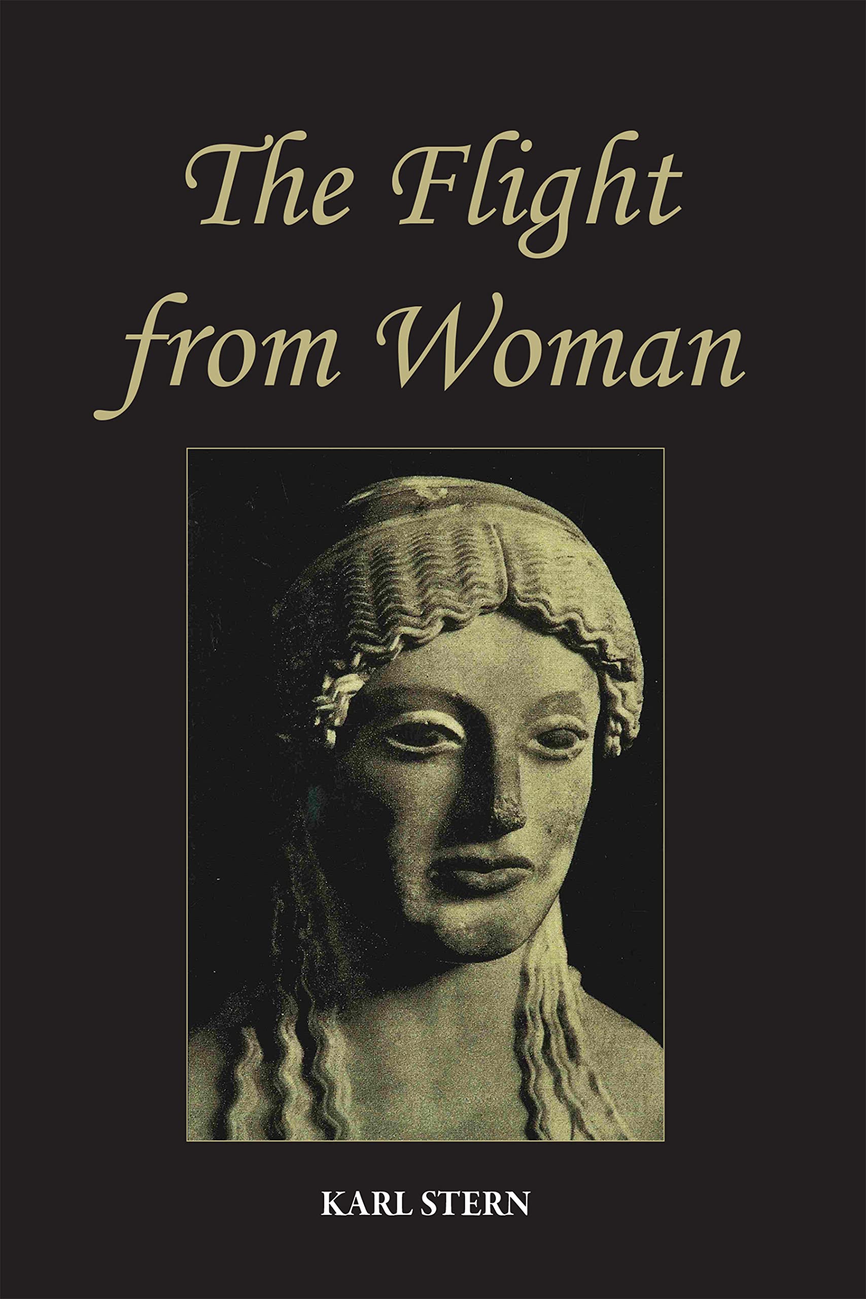 The Flight from Woman by Karl Stern | Goodreads