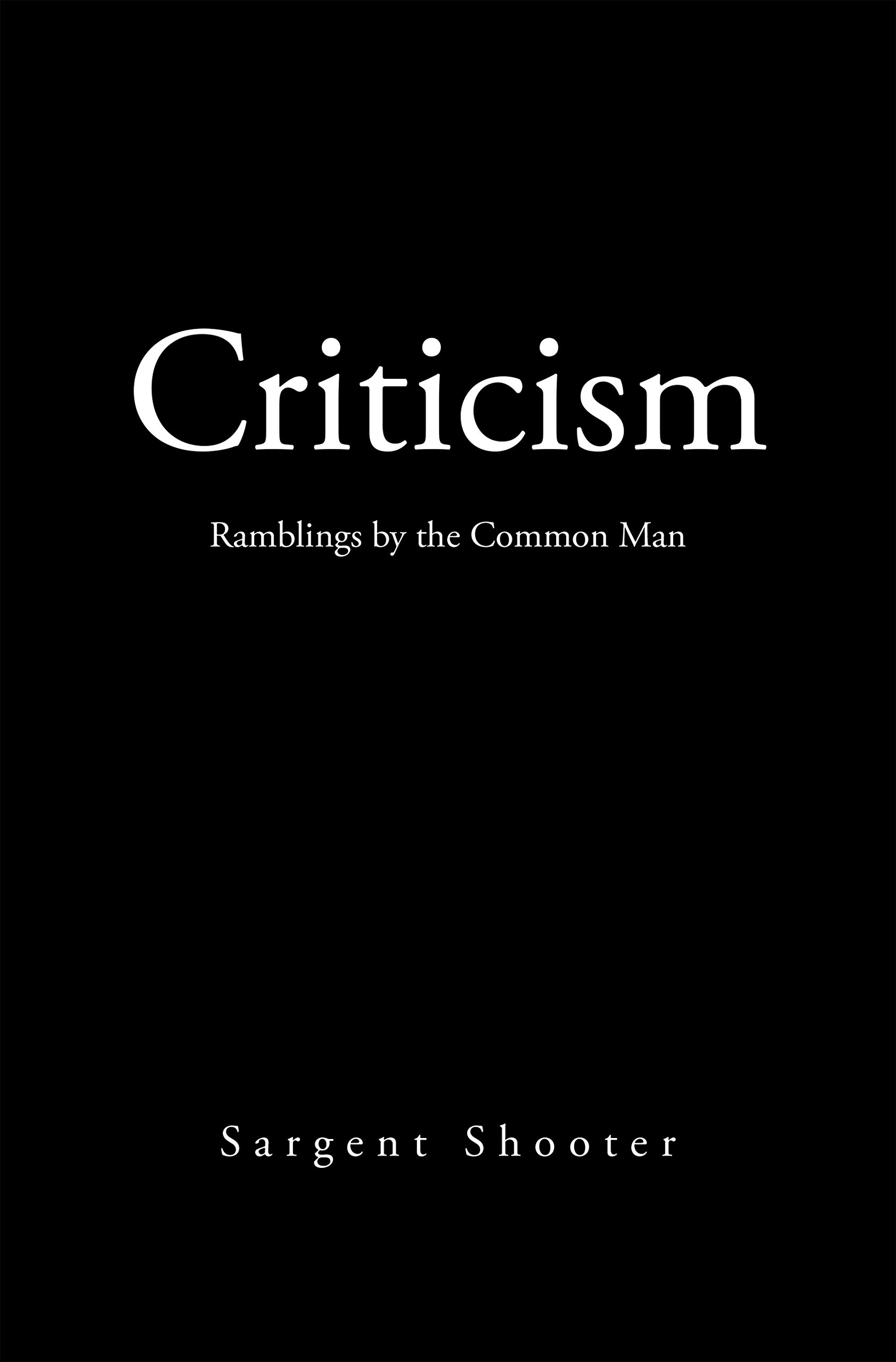 Criticism: Ramblings by the Common Man by Sargent Shooter | Goodreads