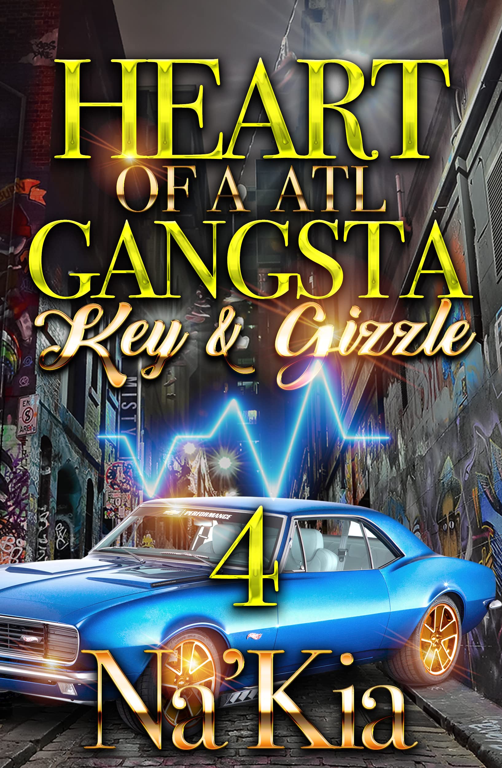 HEART OF A ATL GANGSTA 4: KEY & GIZZLE by Na'Kia | Goodreads