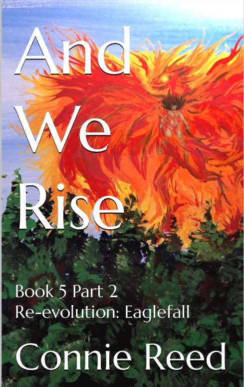 And We Rise: Book 5 Part 2 Re-evolution:Eaglefall by Connie Reed ...