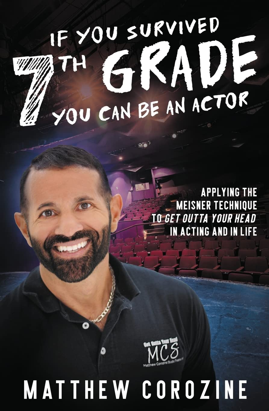 If You Survived 7th Grade, You Can be an Actor: Applying The Meisner ...