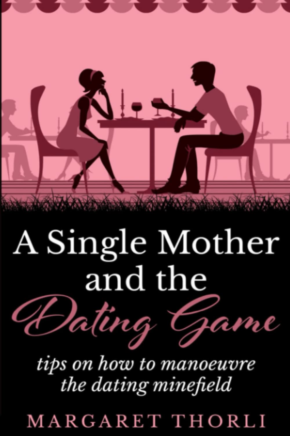 A Single Mother and the Dating Game: tips on how to manoeuvre the ...