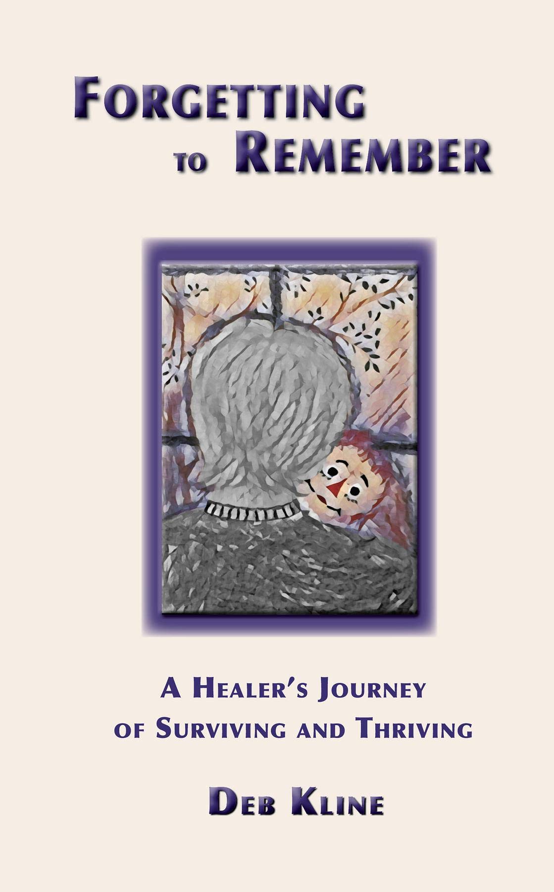 Forgetting to Remember by Deb Kline | Goodreads