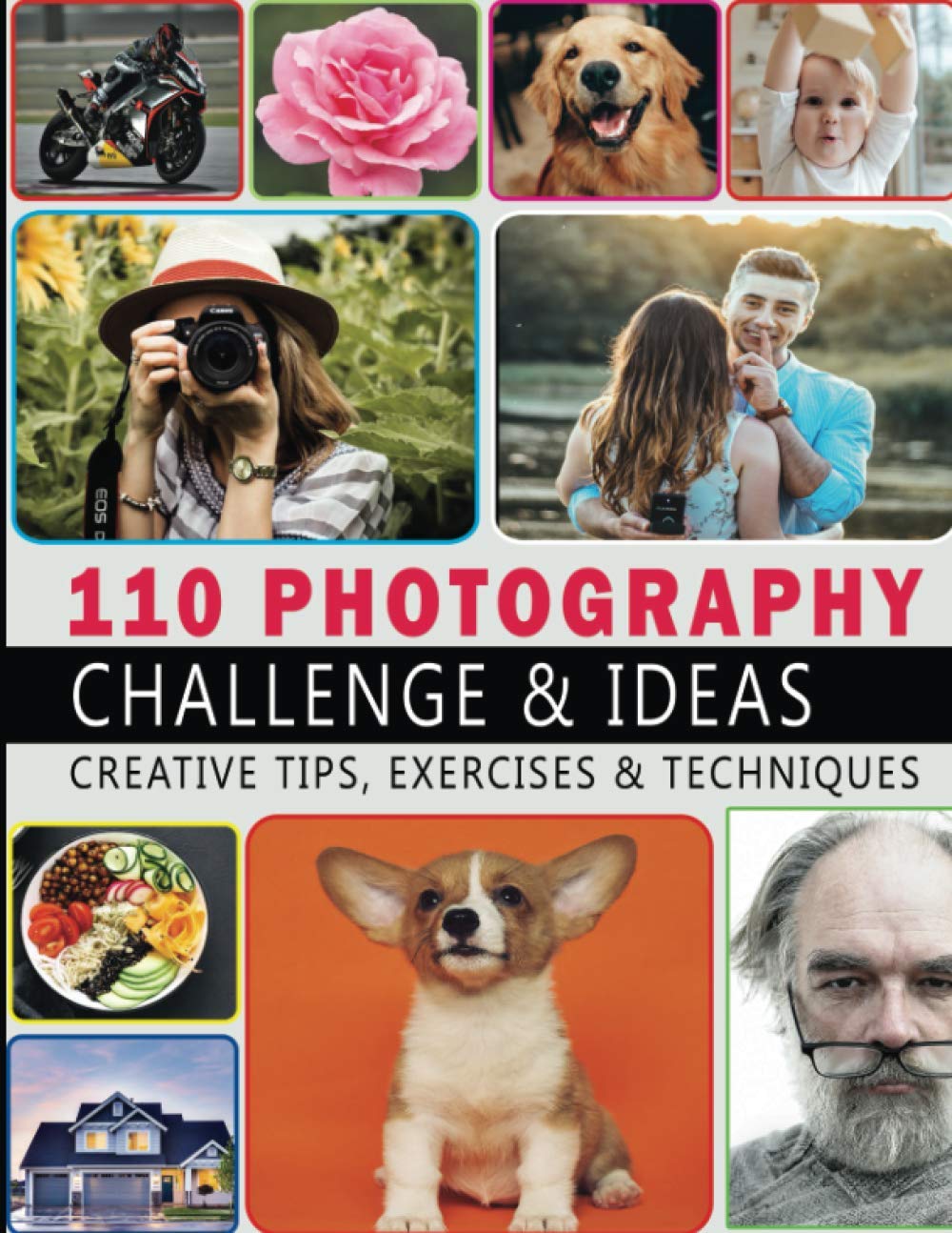 110 Photography Challenge & Ideas: 110 Creative Photography Exercises ...