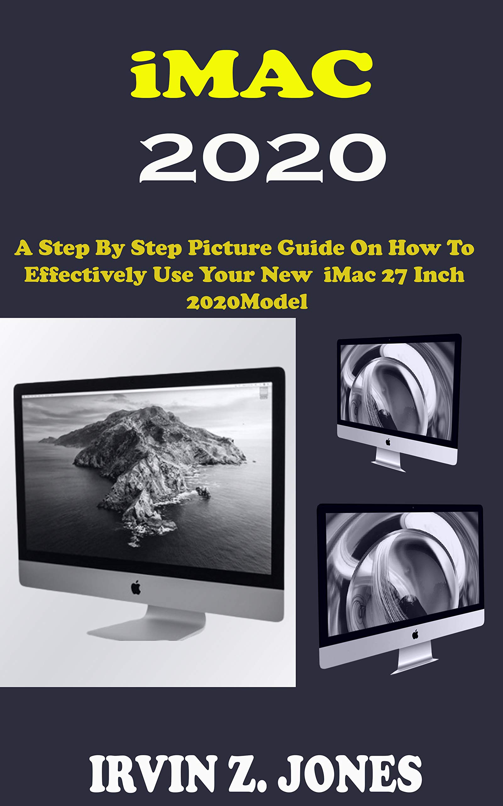 iMAC 2020: A Step By Step Picture Guide On How To Effectively Use The ...
