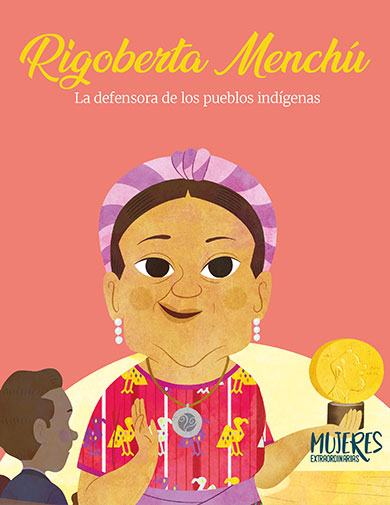 Rigoberta Menchú (Mujeres extraordinarias #48) by Tecnoscienza | Goodreads