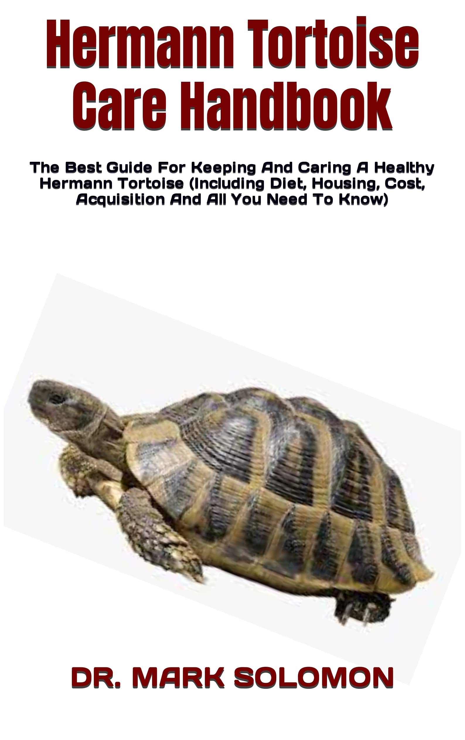Hermann Tortoise Care Handbook: The Best Guide For Keeping And Caring A ...