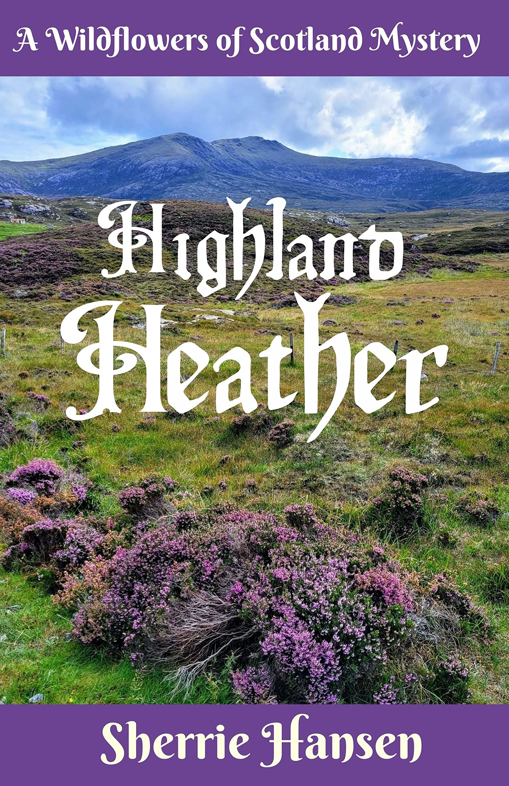 Highland Heather: A Wildflowers of Scotland Mystery by Sherrie Hansen ...