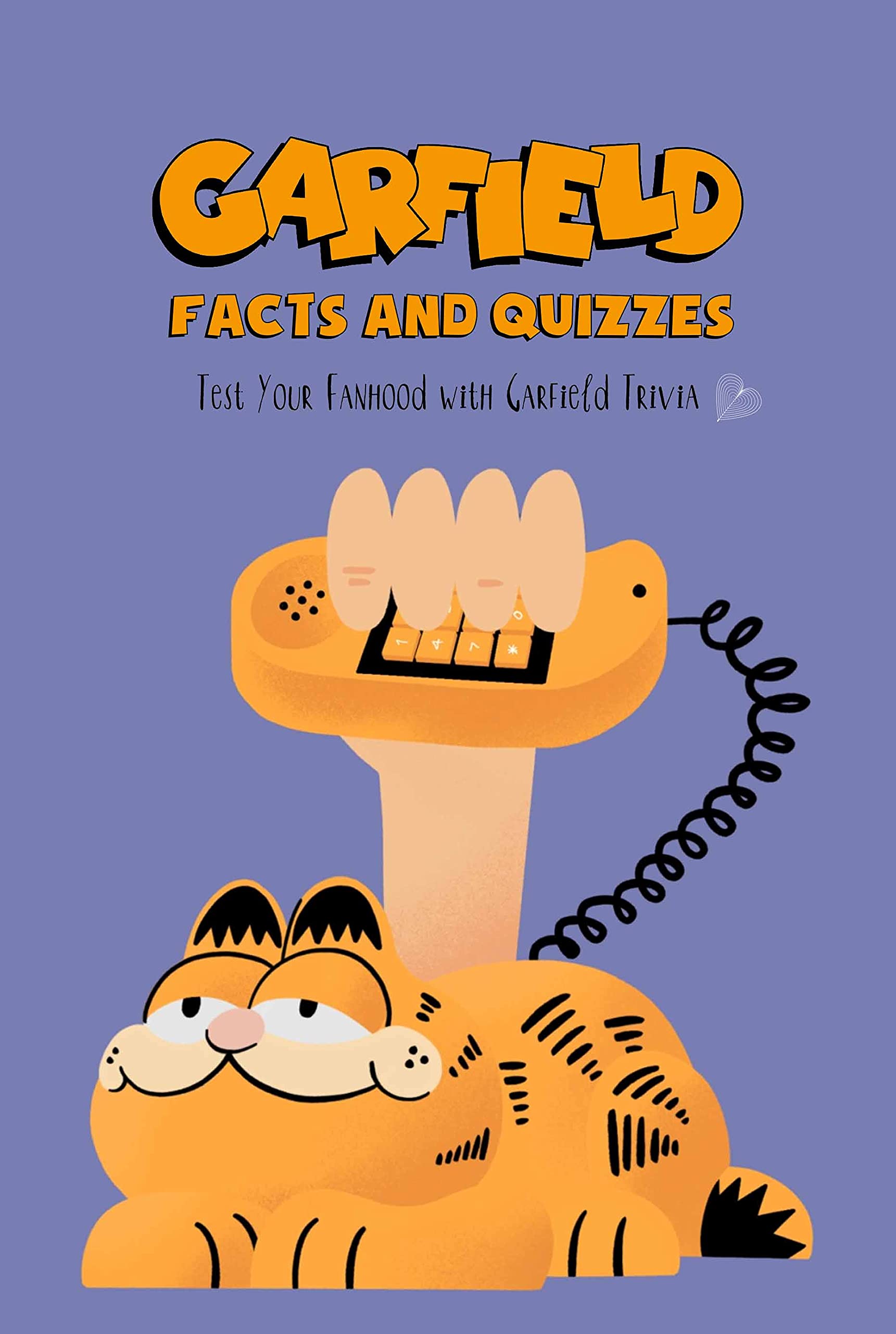 Garfield Facts and Quizzes: Test Your Fanhood with Garfield Trivia by ...