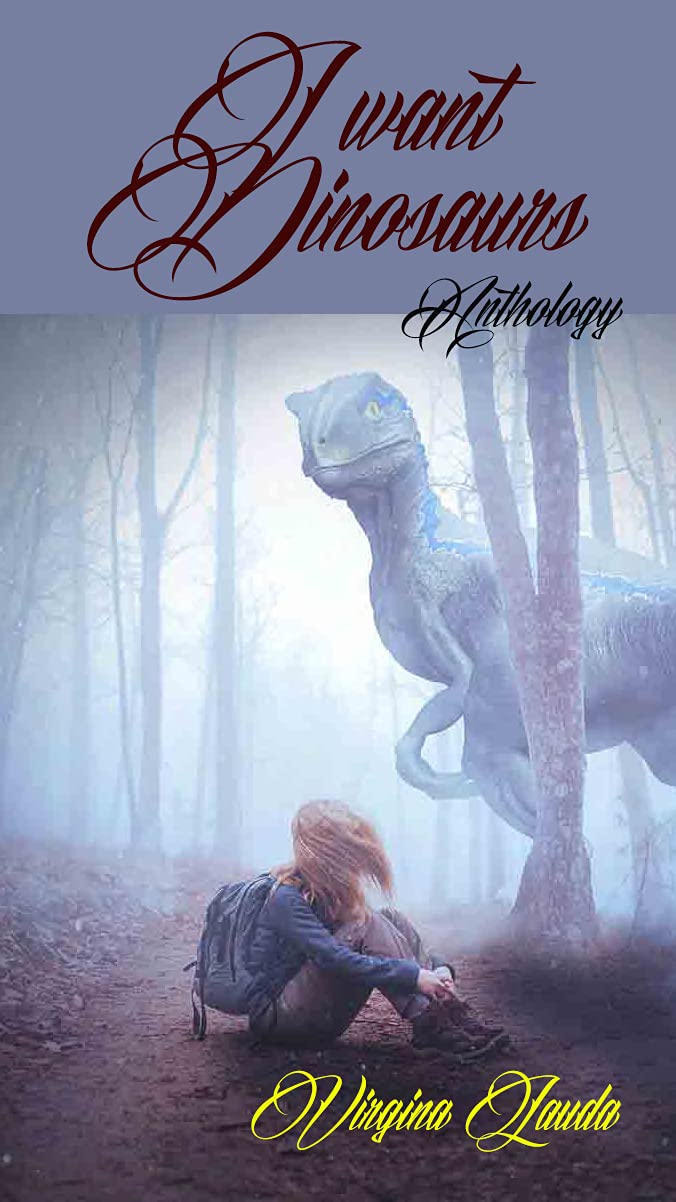 I want dinosaurs: Anthology by Virginia Lauda | Goodreads
