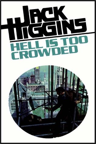 Hell Is Too Crowded by Jack Higgins | Goodreads