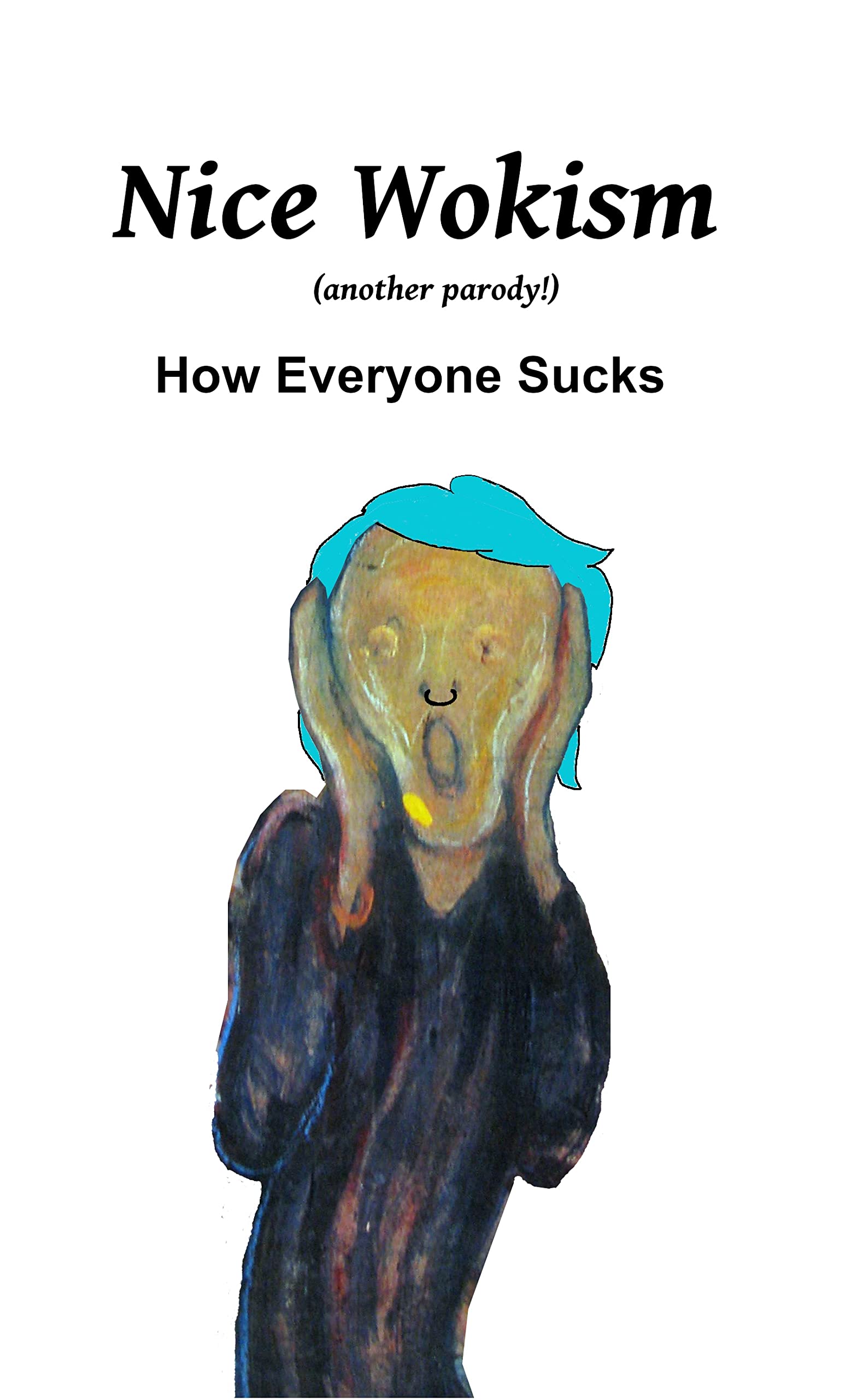 Nice Wokism: How Everyone Sucks by The Tired Moderate | Goodreads