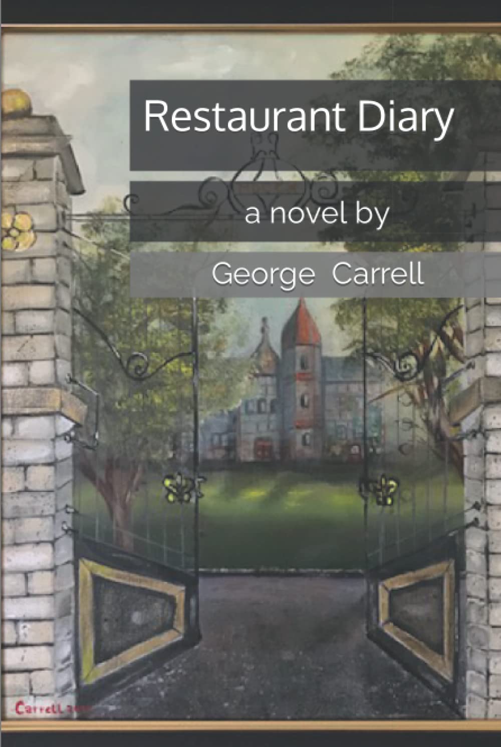 Restaurant Diary: A Novel by George Carrell | Goodreads