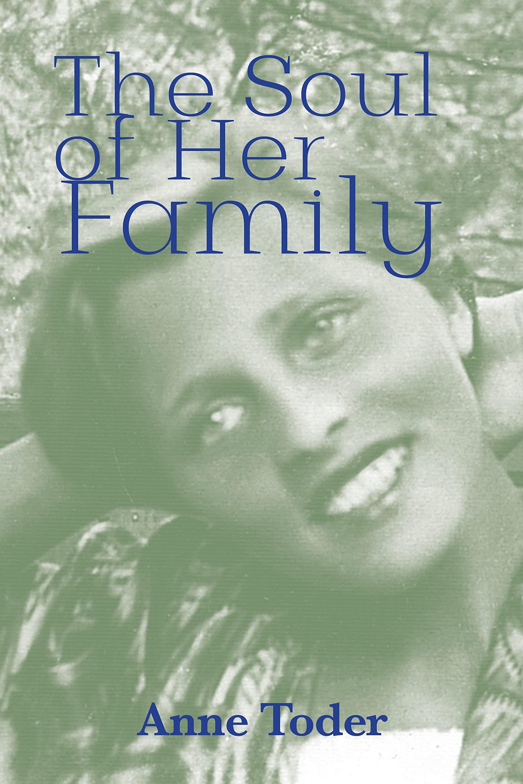 The Soul of Her Family: Family Lore, Shoah, Romance, Courage, and Good ...