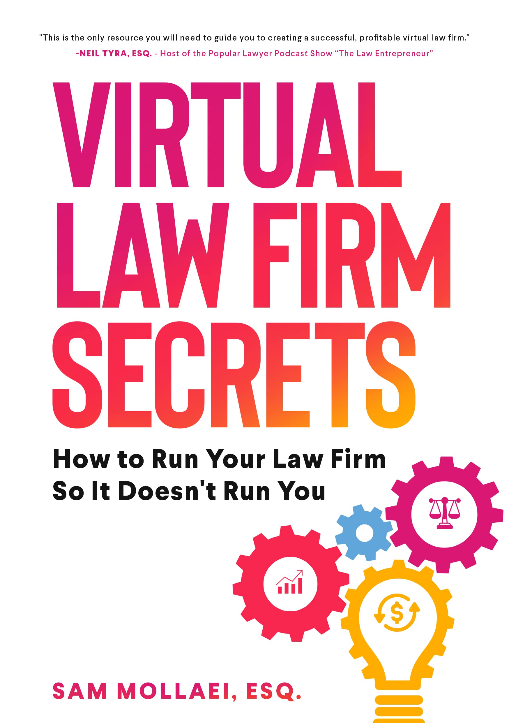 Virtual Law Firm Secrets: How to Run Your Law Firm So It Doesn't Run ...