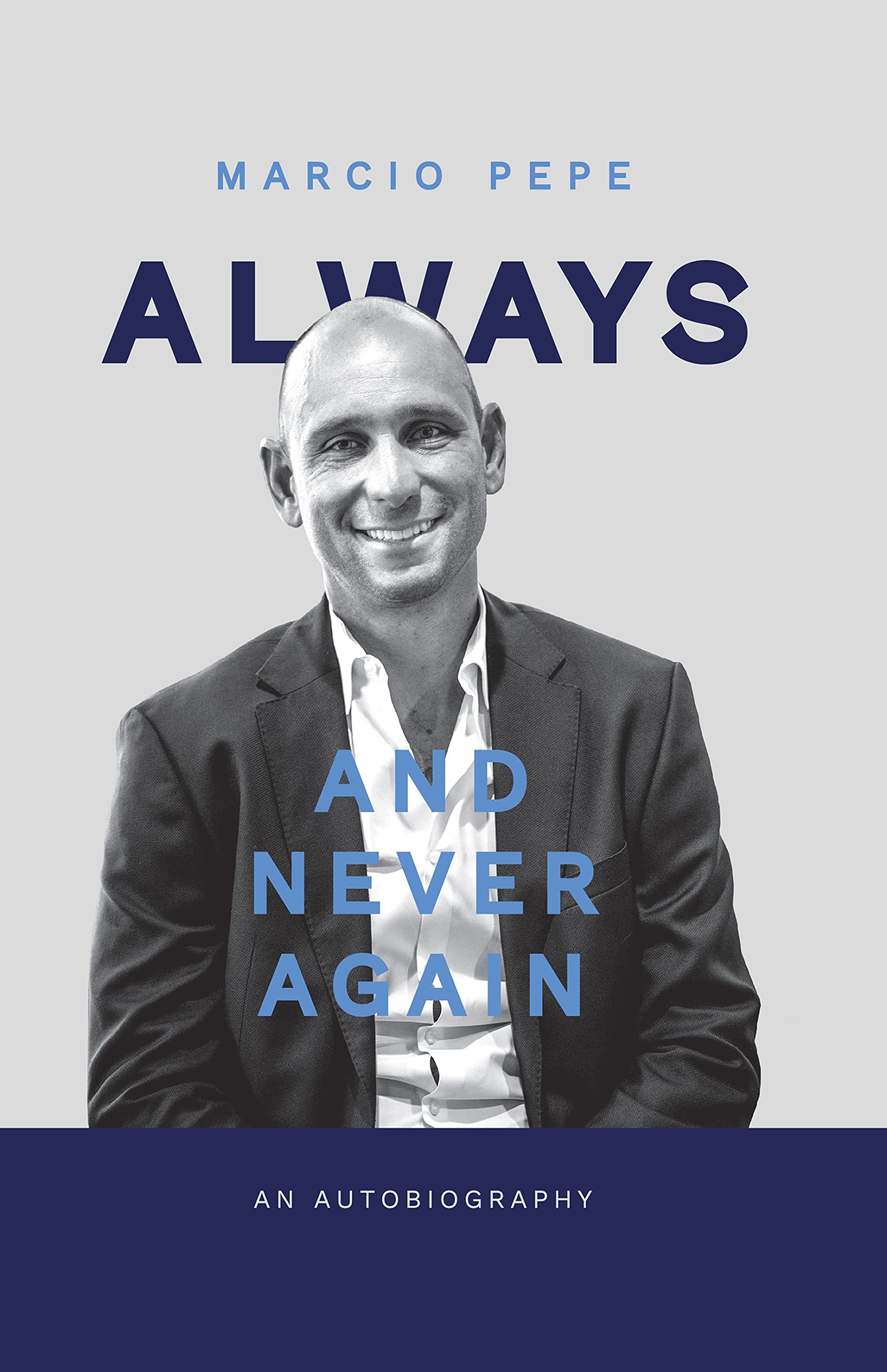 Always and Never Again: An Autobiography by Marcio Pepe | Goodreads